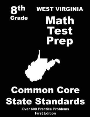West Virginia 8th Grade Math Test Prep : Common Core Learning Standards ...