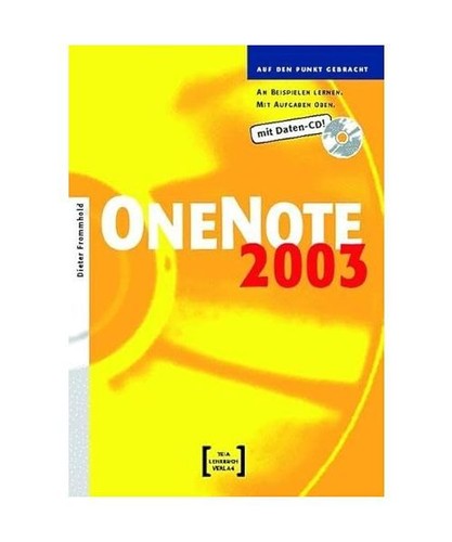 OneNote 2003. Mit Daten-CD!: Auf den Punkt gebracht. An Beispielen ...