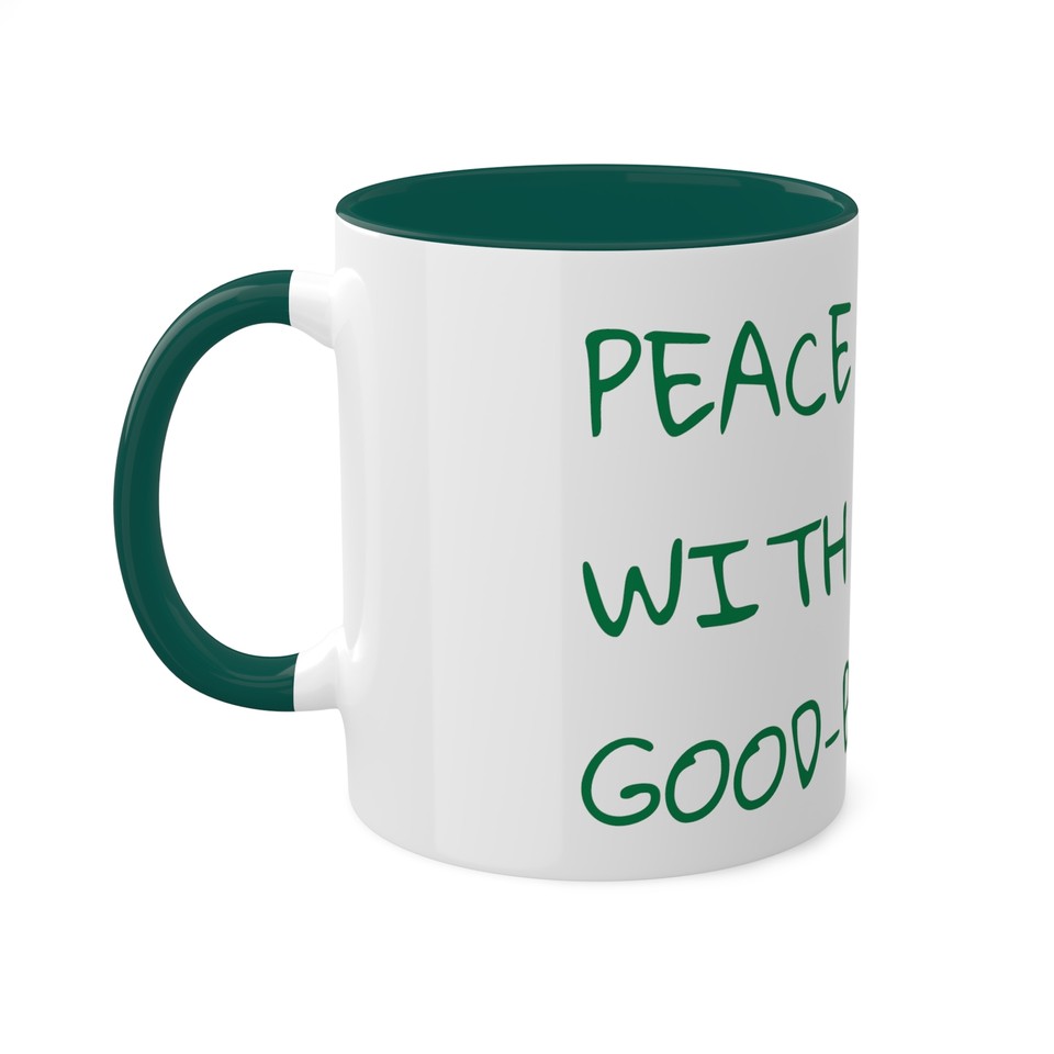 PEACE COMES WITH A LOT OF GOODBYES Colorful Mugs, 11oz | eBay