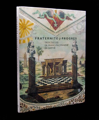 FRATERNITÉ ET PROGRÈS - FRANC-MAÇONNERIE EN SARTHE : COLLECTIF ...