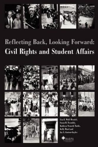 Reflecting Back, Looking Forward : Civil Rights and Student Affairs by ...