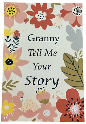 Granny Tell Me Your Life Story: A Grandmother’s Guided Journal & Memory ...