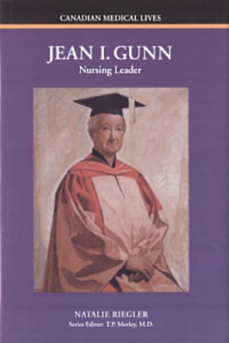 Jean I. Gunn: Nursing Leader (Canadian Medical Lives) by in Used - Like ...