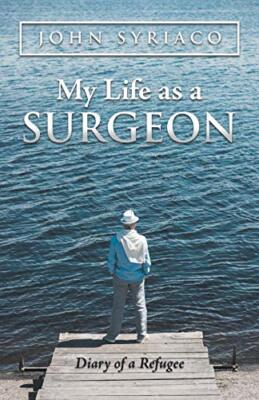 My Life as a Surgeon: Diary of a Refugee 9781532034145| eBay