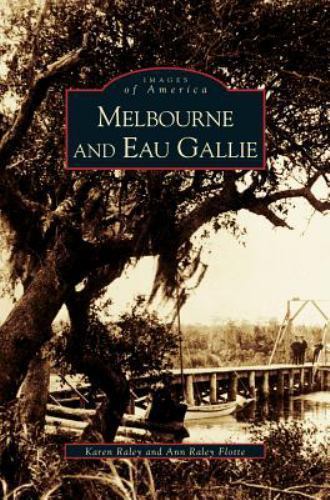 Melbourne and Eau Gallie by Ann Flotte, Karen Raley and Ann Raley ...