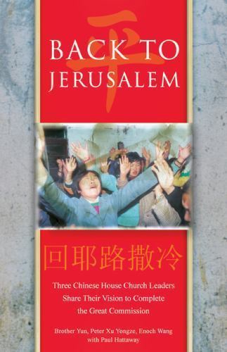 Back To Jerusalem: Three Chinese House Church Leaders Share Their Vision to Comp 9780830856060 ...