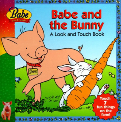 Babe and the Bunny: A Look and Touch Book by Mary Hogan (1999 ...