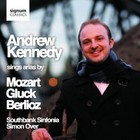 GLUCK / MOZART / BERLIOZ / KENNEDY - SINGS ARIAS BY MOZART BERLIOZ ...