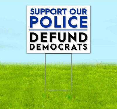 SUPPORT OUR POLICE DEFUND DEMOCRATS 18x24 Yard Sign WITH STAKE ...