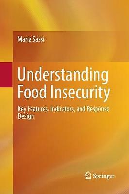 Understanding Food Insecurity: Key Features, Indicators, and Response ...