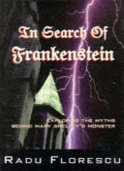 In Search of Frankenstein: Exploring the Myths Behind Mary Shell ...