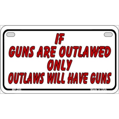 If Guns Are Outlawed Metal Motorcycle License Plate Tag Sign Car Truck ...
