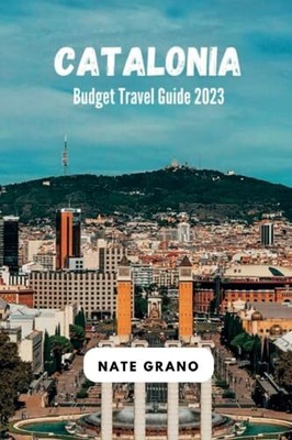 CATALONIA TRAVEL GUIDE 2023: Catalonia Unveiled: Your Ultimate... by ...