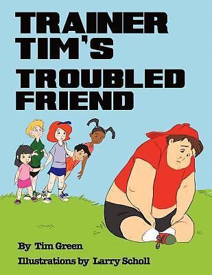 Trainer Tim's Troubled Friend by Tim Green (2012, Trade Paperback) for ...