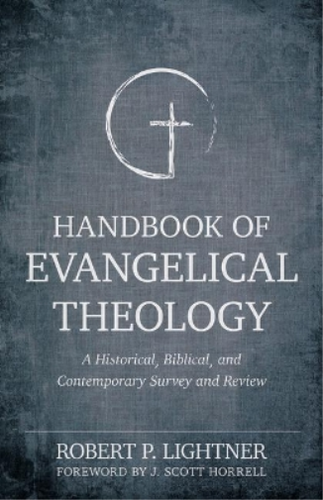 J. Scott Horrel Handbook of Evangelical Theology – A Historical ...