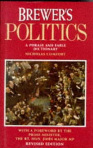 Brewer's Politics: A Phrase and Fable Dictionary by Comfort, N. A ...