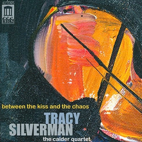 Tracy Silverman: Calder Quarte - Silverman: Kiss And Chaos [CD ...