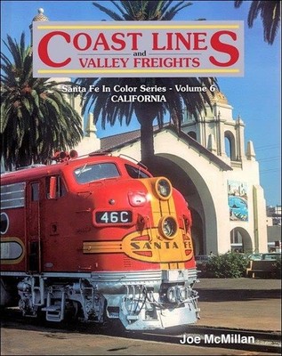 Santa Fe: Coast Lines and Valley Freights: Santa Fe in Color Series Vol ...
