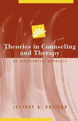 Theories in Counseling and Therapy: An Experiential Approach ...