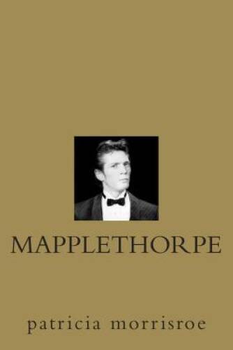 Mapplethorpe: A Biography - Hardcover By Morrisroe, Patricia - GOOD 9780394576503| eBay