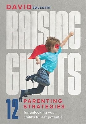 Raising Giants Parenting strategies for unlocking your child's f by ...