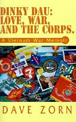 Dinky Dau: Love, War, and the Corps : A Vietnam War Memoir by Dave Zorn ...