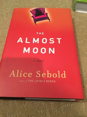 The Almost Moon by Alice Sebold (2007, Hardcover) 9780316677462| eBay