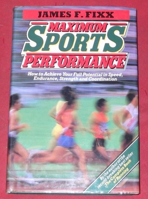 MAXIMUM SPORTS PERFORMANCE ~ James F. Fixx ~ ACHIEVE YOUR FULL ...