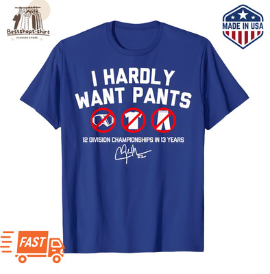 I Hardly Want Pants T-Shirt funny shirt UNISEX Tee | eBay