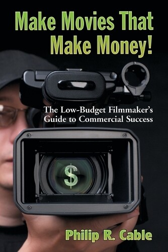 Philip R. Cable Make Movies That Make Money! (Paperback) (UK IMPORT ...