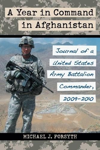 Michael J. Forsyth A Year in Command in Afghanistan (Poche ...