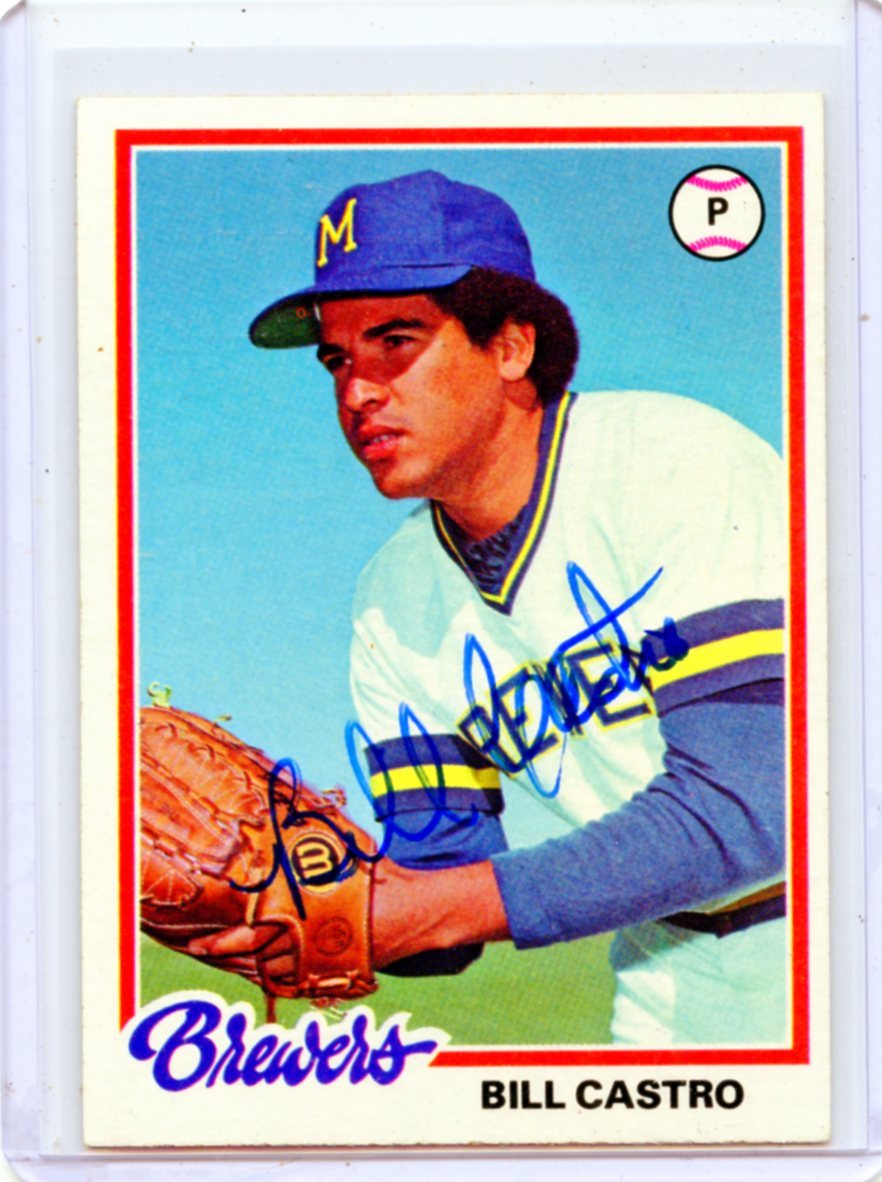 1978 TOPPS BASEBALL #448 BILL CASTRO, AUTOGRAPH, MILWAUKEE BREWERS ...