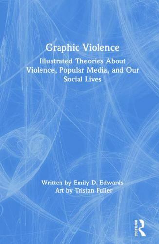 Graphic Violence : Illustrated Theories About Violence, Popular Media ...
