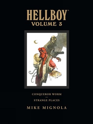 Hellboy Library Volume 3: Conqueror Worm and Strange Places by Mike ...