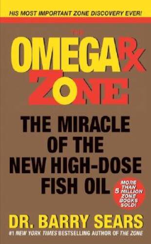 Omega Rx Zone: The Miracle of the New High-Dose Fish Oil (The Zone ...