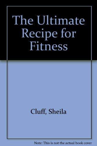 THE ULTIMATE RECIPE FOR FITNESS By Sheila Cluff & Eleanor Brown ...
