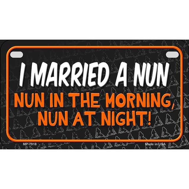 I Married A Nun Metal Motorcycle License Plate Tag Sign Car Truck Wall ...