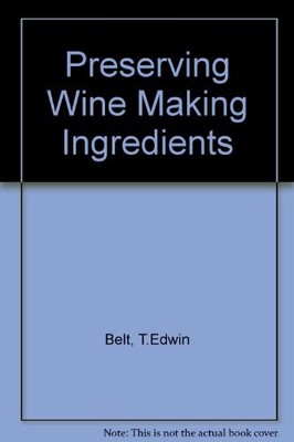 PRESERVING WINE MAKING INGREDIENTS By T.edwin Belt 9780900841040| eBay