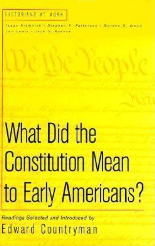 What Did the Constitution Mean to Early Americans? by Edward Countryman ...