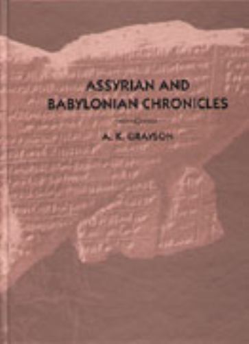 Assyrian and Babylonian Chronicles by A. Kirk Grayson (2000, Hardcover ...