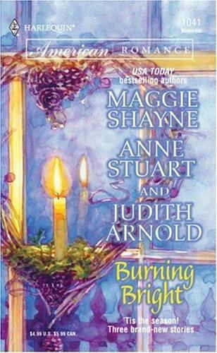 Burning Bright by Shayne, Maggie; Stuart, Anne; Arnold, Judith ...