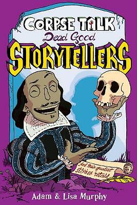Corpse Talk: Dead Good Storytellers by Adam Murphy, Lisa Murphy ...