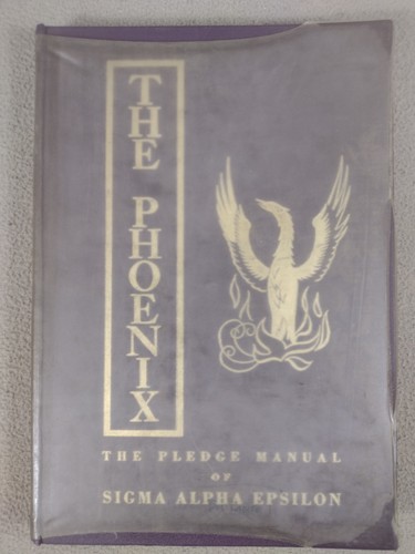 The Phoenix Pledge Manual of Sigma Alpha Epsilon 5th Edition 1962 ...