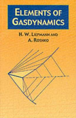 Elements of Gas Dynamics by H.W. Liepmann, Anatol Roshko (Paperback ...