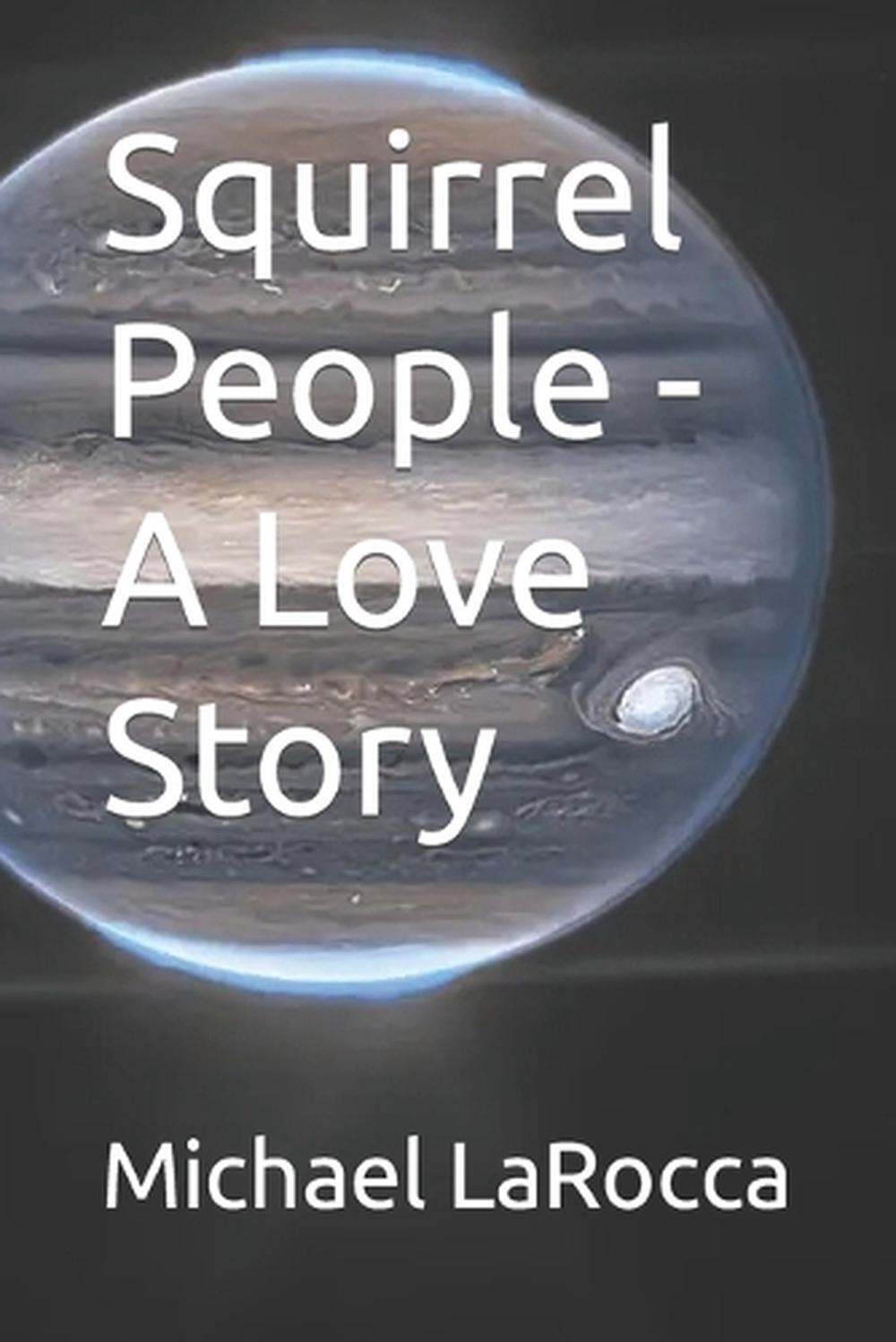 Squirrel People - A Love Story by Michael Larocca Paperback Book | eBay