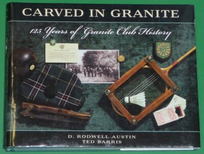 Carved in granite: 125 years of Granite Club history [Hardcover] AUSTIN ...