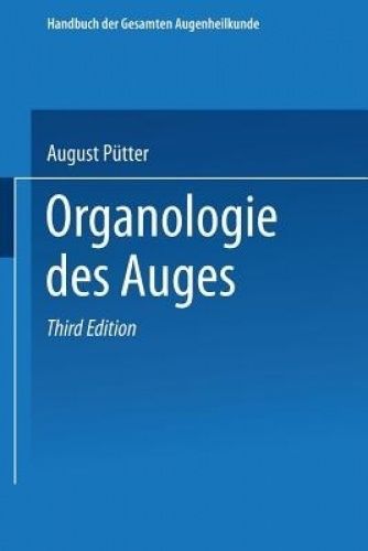 Handbuch Der Gesamten Augenheilkunde Ser.: Organologie des Auges by ...