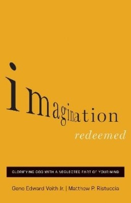 Gene Edward Veith Jr. Matthew P. Ristu Imagination Rede (Paperback) (UK ...