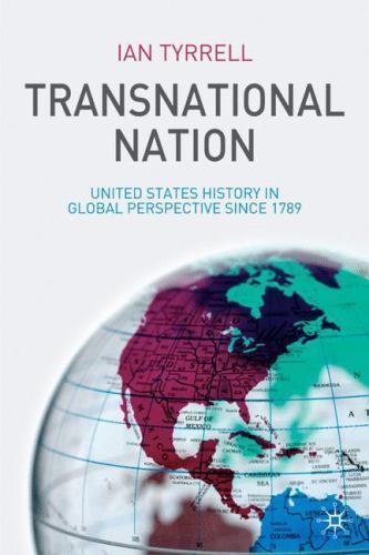 Transnational Nation : United States History in Global Perspective ...