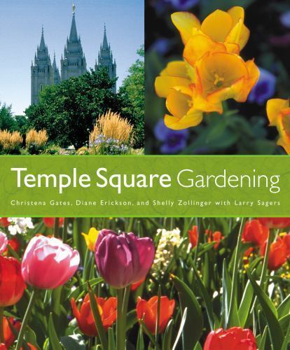 Temple Square Gardening by Shelly Zollinger, Diane Erickson and ...